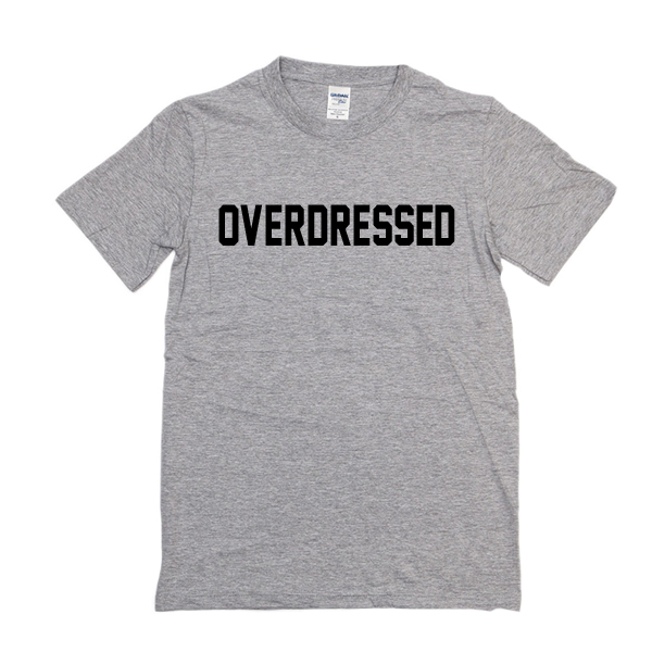 Overdressed T-Shirt